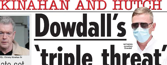 Dowdall’s ‘triple threat’ HE FEARED HUTCHES, KINAHANS AND PROVOS AFTER ...
