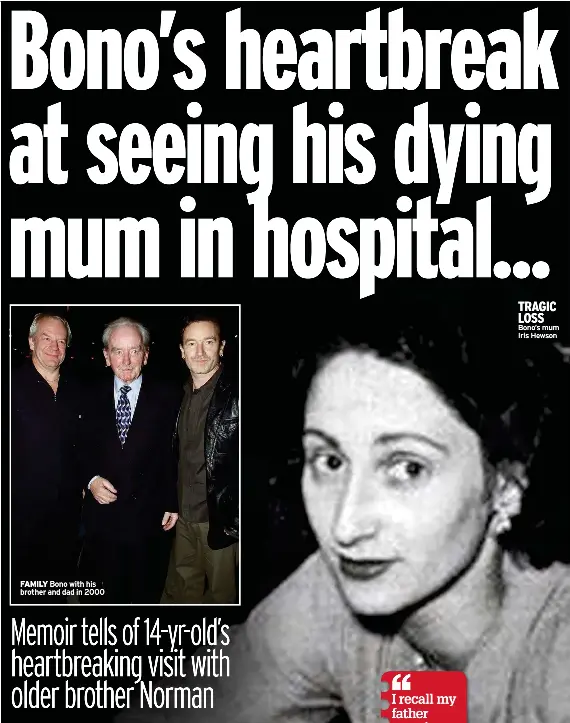 Bono’s heartbreak at seeing his dying mum in hospital... - PressReader