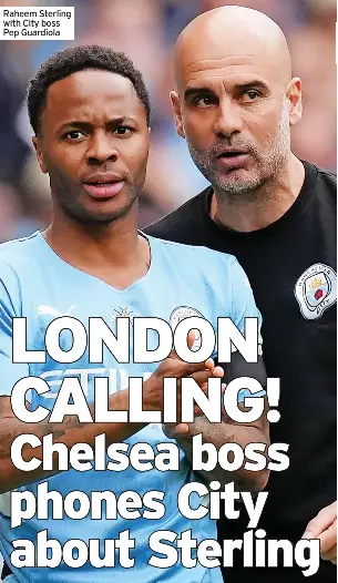 LONDON CALLING! Chelsea boss phones City about Sterling - PressReader