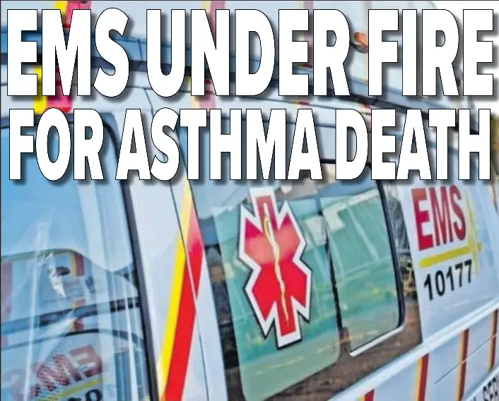 EMS UNDER FIRE FOR ASTHMA DEATH - PressReader