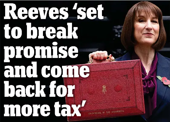 Reeves ‘set to break promise and come back for more tax’ - PressReader