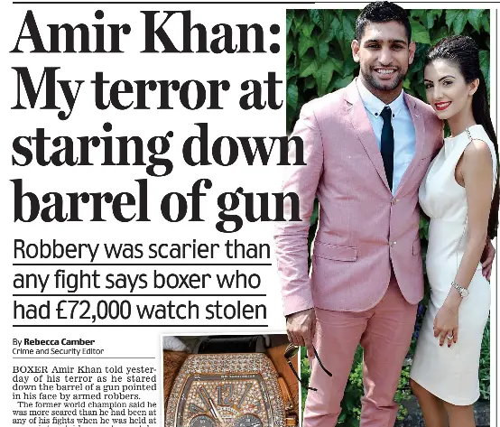 Amir Khan: My terror at staring down barrel of gun - PressReader