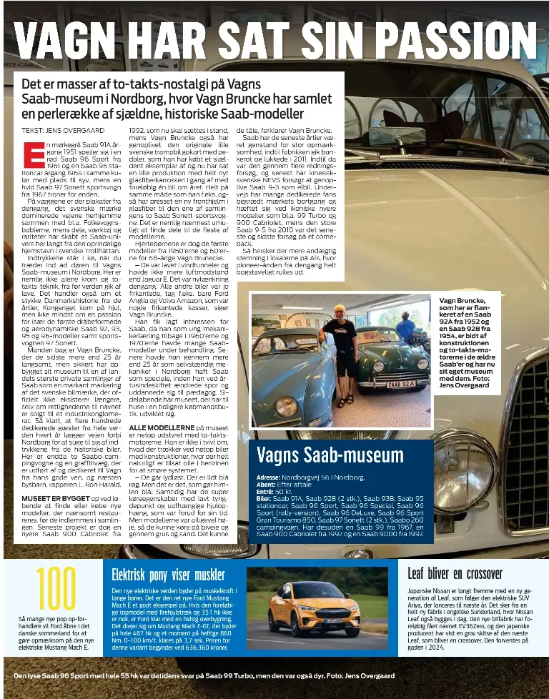 Det er masser af to-takts-nostalgi på Vagns Saab-museum i Nordborg, hvor Vagn Bruncke har samlet ...