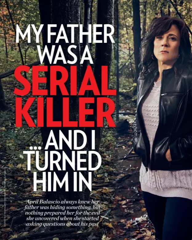 ‘I STILL LIVE WITH THE GUILT’ April Balascio knew her father was a ...