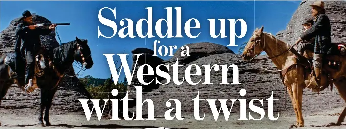 Saddle up for a Western with a twist - PressReader