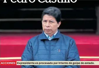 Hoy comienza el juicio oral contra Pedro Castillo - PressReader