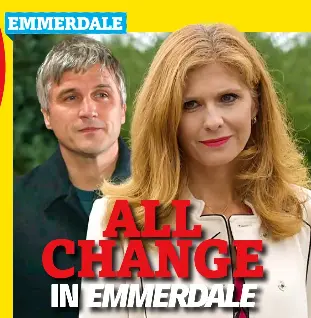 ALL CHANGE IN EMMERDALE - PressReader