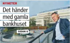 Det händer med gamla bankhuset - PressReader