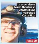 Le superviseu­r Mario Therrien se construit une maison au Costa Rica ...