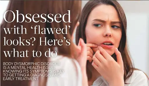 Obsessed with ‘flawed’ looks? Here’s what to do - PressReader