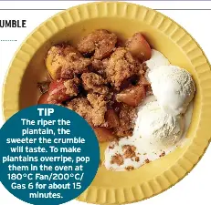 PLANTAIN AND APPLE CRUMBLE - PressReader