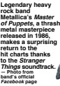 Stranger Things hits again with Metallica - PressReader