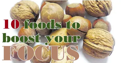 10 foods to boost your FOCUS - PressReader