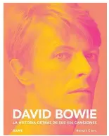 DAVID BOWIE. LA HISTORIA DETRÁS DE SUS 456 CANCIONES - PressReader
