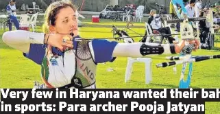 Very few in Haryana wanted their bahu in sports: Para archer Pooja ...