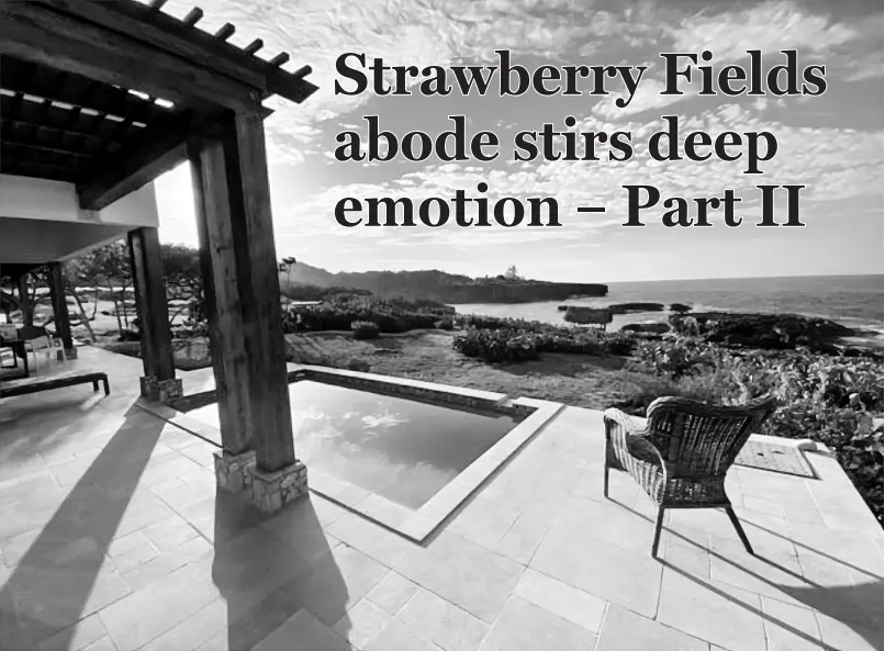 Strawberry Fields abode stirs deep emotion – Part II - PressReader