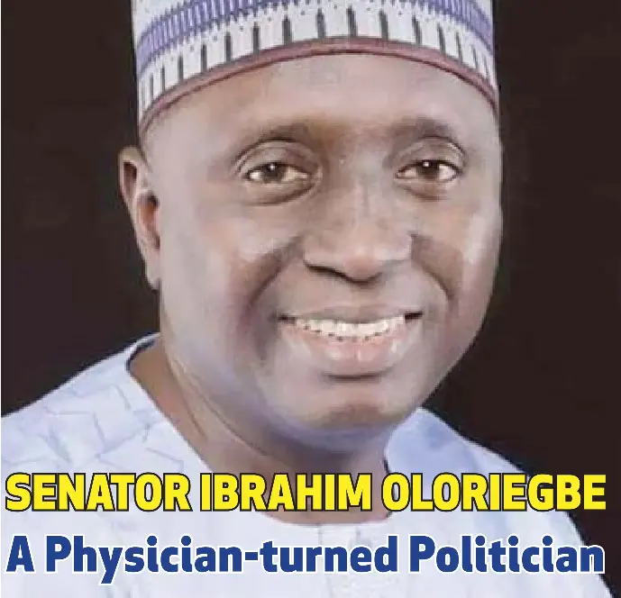 SENATOR IBRAHIM OLORIEGBE A Physician-turned Politician - PressReader