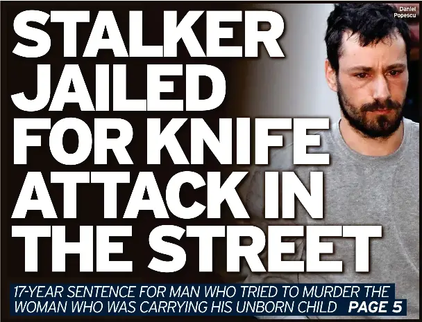 STALKER JAILED FORKNIFE ATTACK IN THE STREET - PressReader