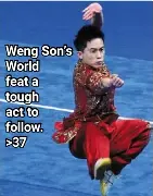 Weng Son’s World feat a tough act to follow. - PressReader