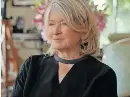 MARTHA STEWART: DOCCIE EXPLORES EXTRAORDIN­ARY LIFE - PressReader