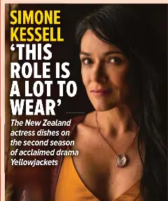 SIMONE KESSELL ‘THIS ROLE IS A LOT TO WEAR’ - PressReader