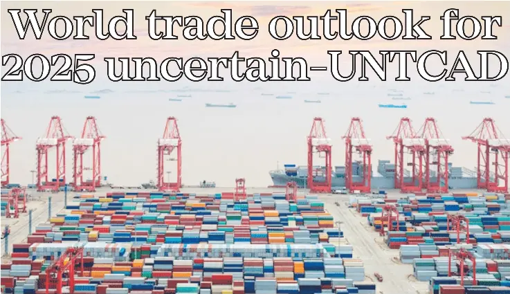 World trade outlook for 2025 uncertain-UNTCAD - PressReader