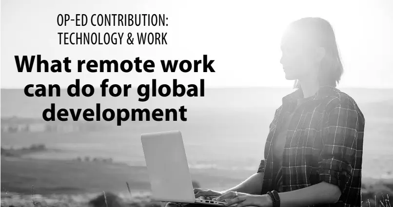 What remote work can do for global developmen­t - PressReader