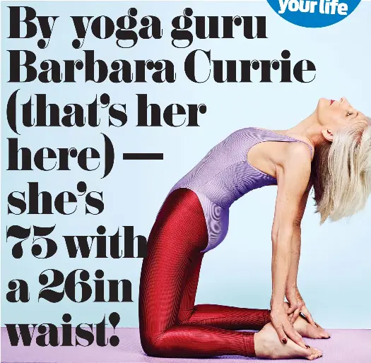 By yoga guru Barbara Currie (that’s her here) — she’s 75 with a 26in ...