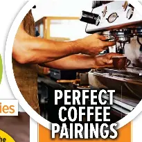 PERFECT COFFEE PAIRINGS - PressReader