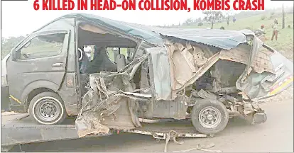6 KILLED IN HEAD-ON COLLISION, KOMBIS CRASH - PressReader