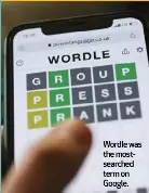 WORDLE TOPS THE SEARCH LIST - PressReader