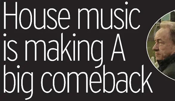 House music is making A big comeback - PressReader