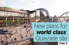 New plans for ‘world class’ Quayside site - PressReader