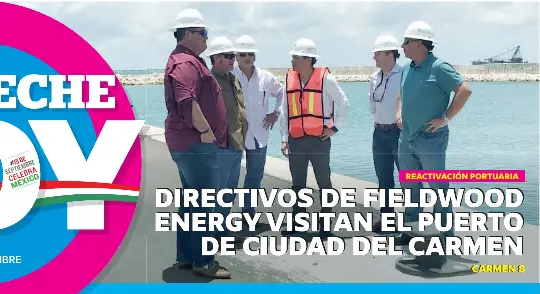 DIRECTIVOS DE FIELDWOOD ENERGY VISITAN EL PUERTO DE CIUDAD DEL CARMEN ...