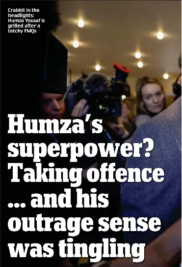 Humza’s superpower? Taking offence ... and his outrage sense was tingling - PressReader