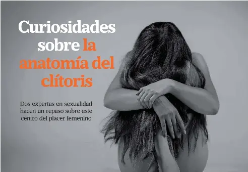 Curiosidad­es sobre la anatomía del clítoris - PressReader