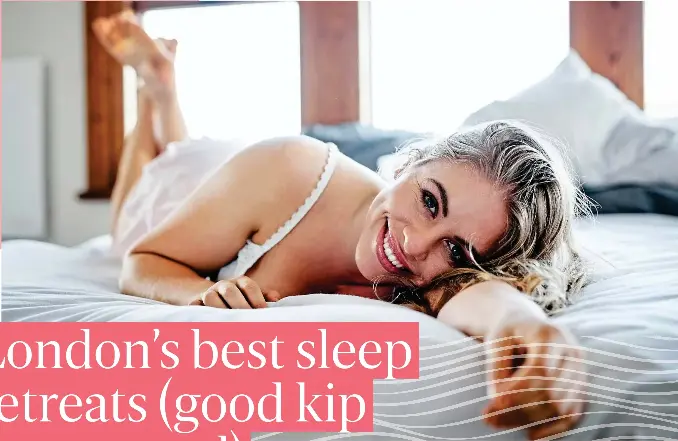London’s best sleep retreats (good kip guaranteed) - PressReader