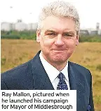 Ray Mallon ‘advised developer and lobbied MP’ over Teesworks - PressReader