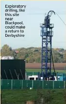 Fracking rig could return to Derbyshire as ban is lifted - PressReader