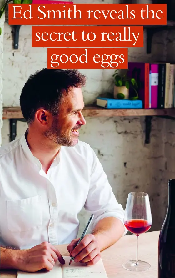 Ed Smith reveals the secret to really good eggs - PressReader