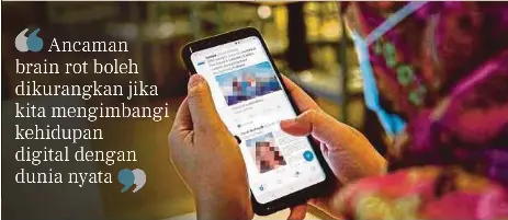 Kurangkan risiko ‘reput otak’ layari media sosial secara berlebihan ...