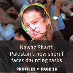 Nawaz Sharif: Pakistan’s new sheriff faces daunting tasks - PressReader