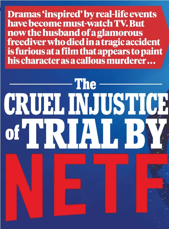 The CRUEL INJUSTICE of TRIAL BY NETFLIX - PressReader
