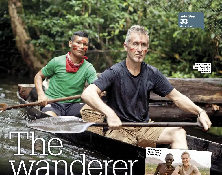 The wanderer returns Bruce Parry is back from his travels to introduce ...