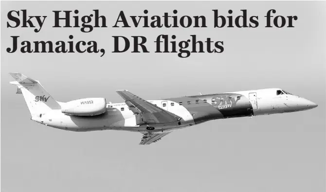 Sky High Aviation bids for Jamaica, DR flights - PressReader