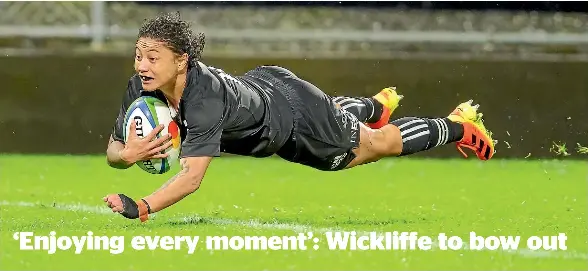 ‘Enjoying every moment’: Wickliffe to bow out - PressReader