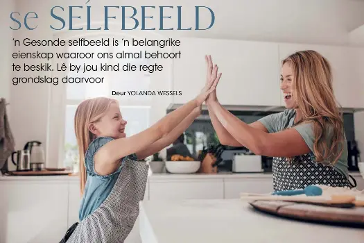 BOU JOU KIND SE SELFBEELD Lê die regte grondslag - PressReader