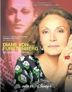 NEW DOCU TAKES A PEEK INTO LIFE OF DESIGNER DIANE VON FURSTENBER­G - PressReader