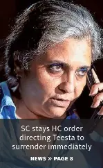 SC stays HC order directing Teesta to surrender immediatel­y - PressReader