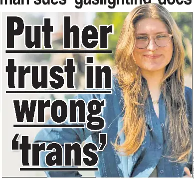 Put her trust in wrong 'trans' - PressReader
